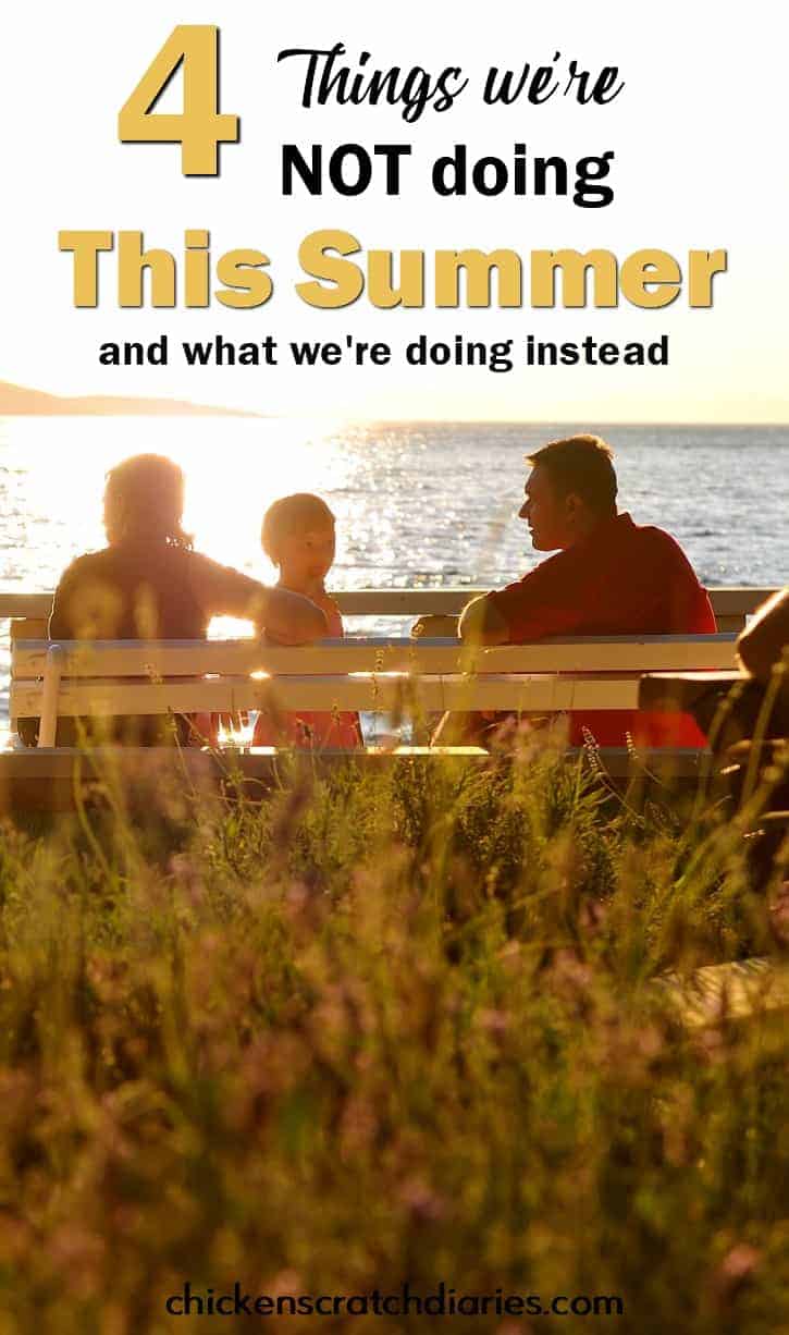 4 Things We're Not Doing This Summer » Chicken Scratch Diaries